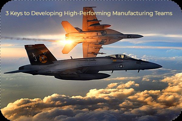 3 Keys to Developing High-Performing Manufacturing Teams - Palmetto ...